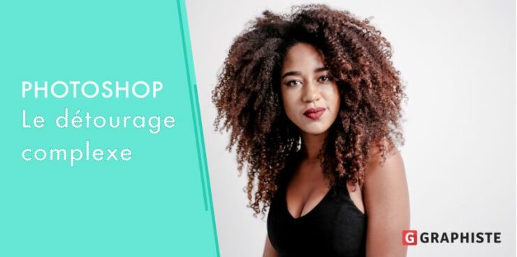 Tuto : Comment détourer des cheveux dans Photoshop ? - Graphiste Blog