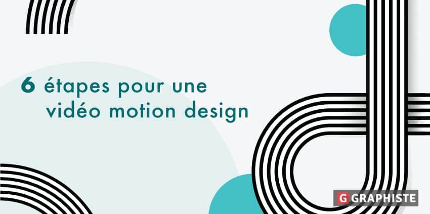 6 étapes pour créer une vidéo motion design - Graphiste Blog