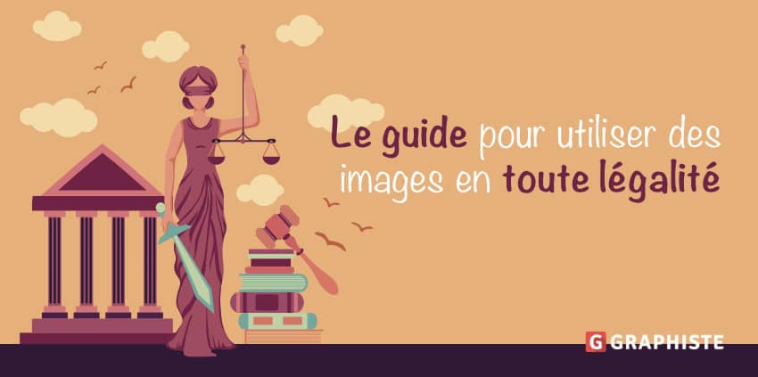 Le guide pour utiliser des images en toute légalité - Graphiste Blog